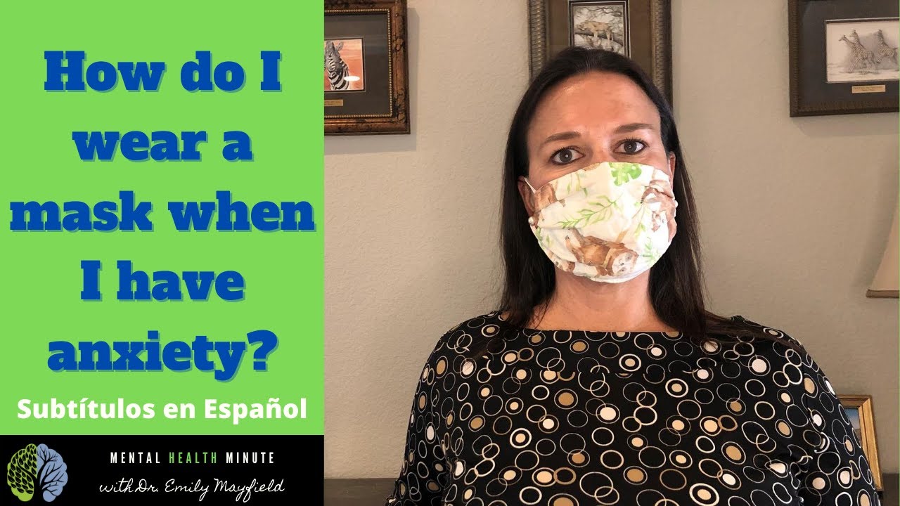 How do I wear a mask when I have anxiety? | 4 Steps to being ...