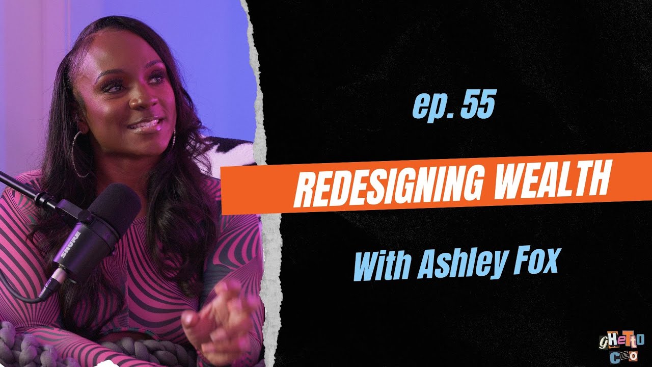 Redesigning Wealth | Ft. Ashley Fox - YouTube