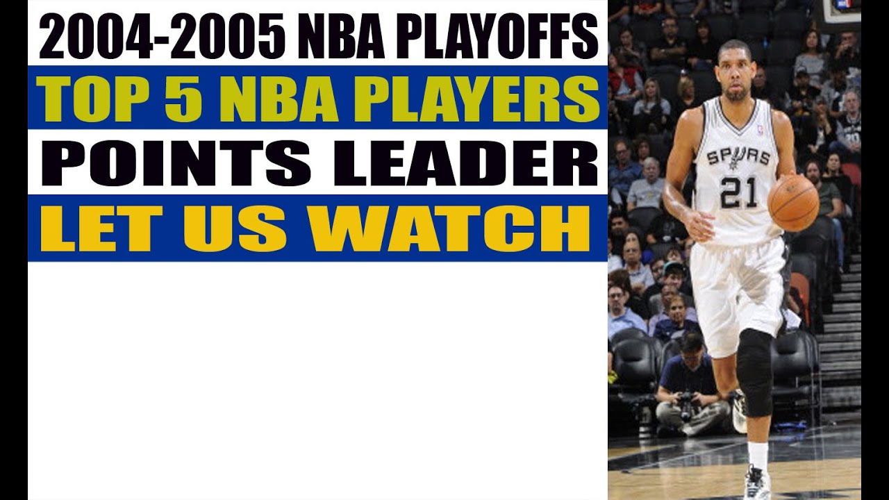 2004-2005 NBA PLAYOFFS TOP 5 NBA PLAYERS POINTS LEADER...LET US WATCH ...