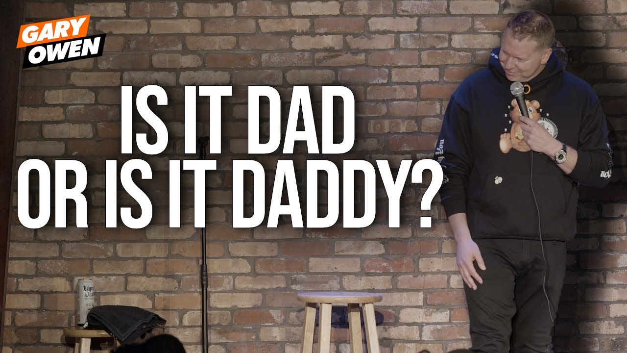 Is It Dad Or Is It Daddy? | Gary Owen - YouTube