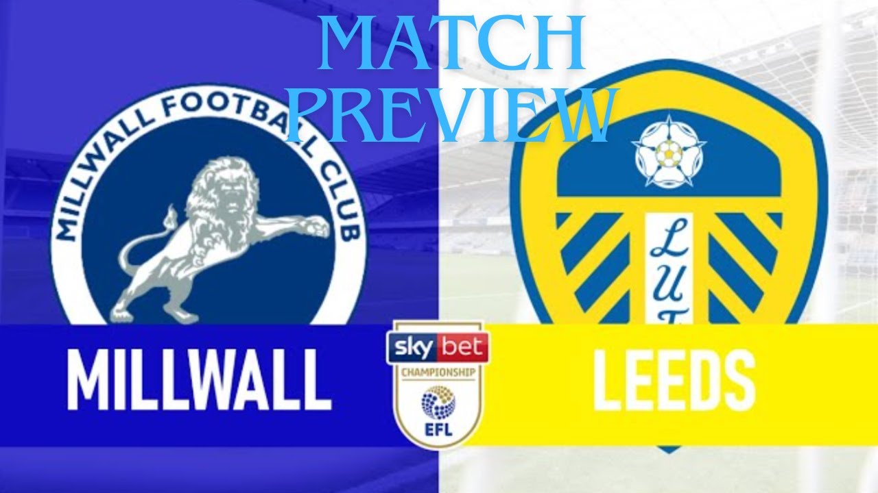 LEEDS VS MILLWALL MATCH PREVIEW - YouTube