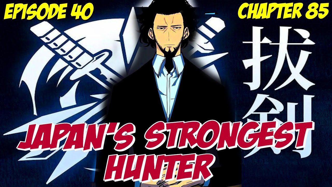 Episode 40: Meet Goto Ryuji: Japan's Strongest Hunter (Chapter 85 ...