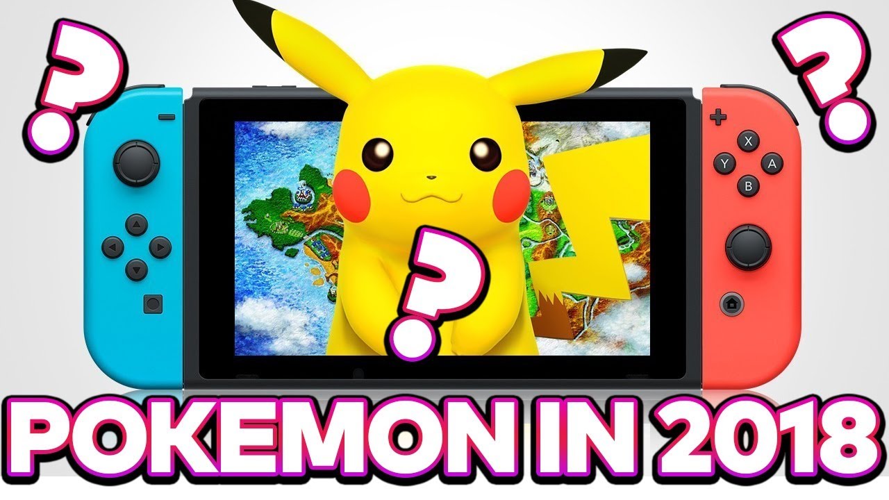 POKEMON IN 2018 - Pokemon Switch Game in 2018? - YouTube