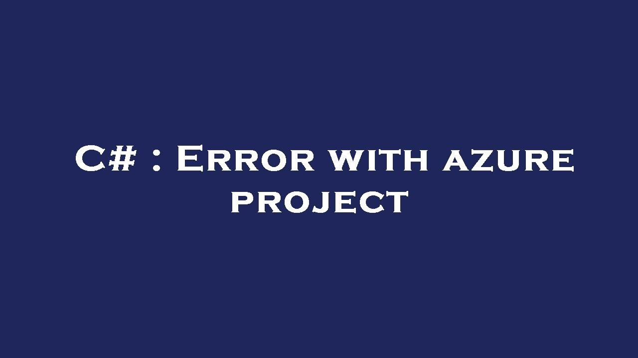 C# : Error with azure project - YouTube