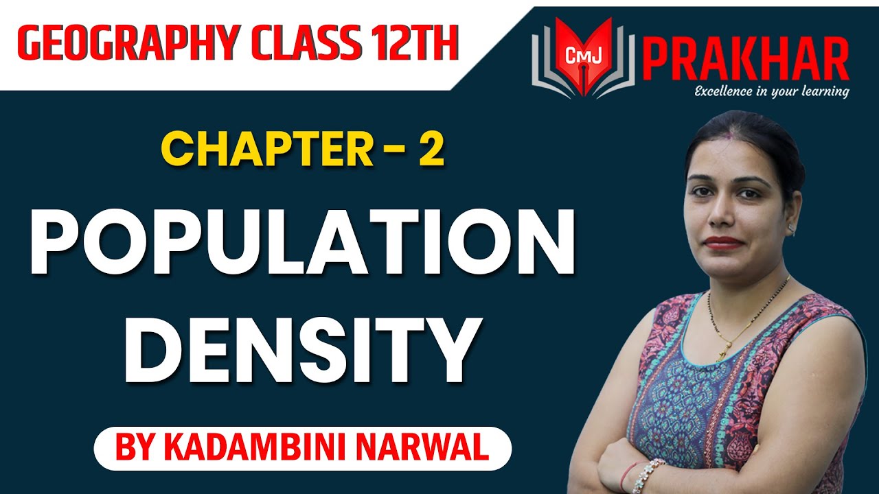 POPULATION DENSITY | GEOGRAPHY | CHAPTER-2 | CLASS 12TH | CMJPRAKHAR ...