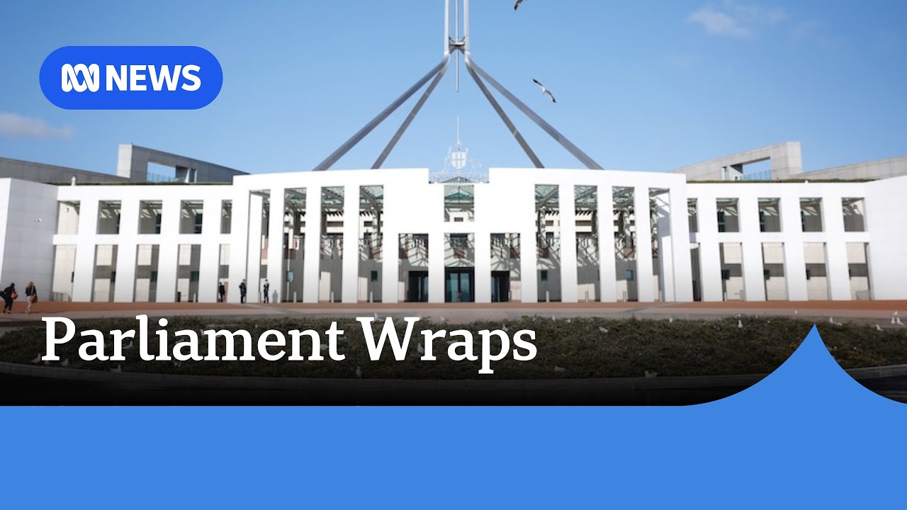 More than 30 Australian laws passed overnight as parliament wraps for ...
