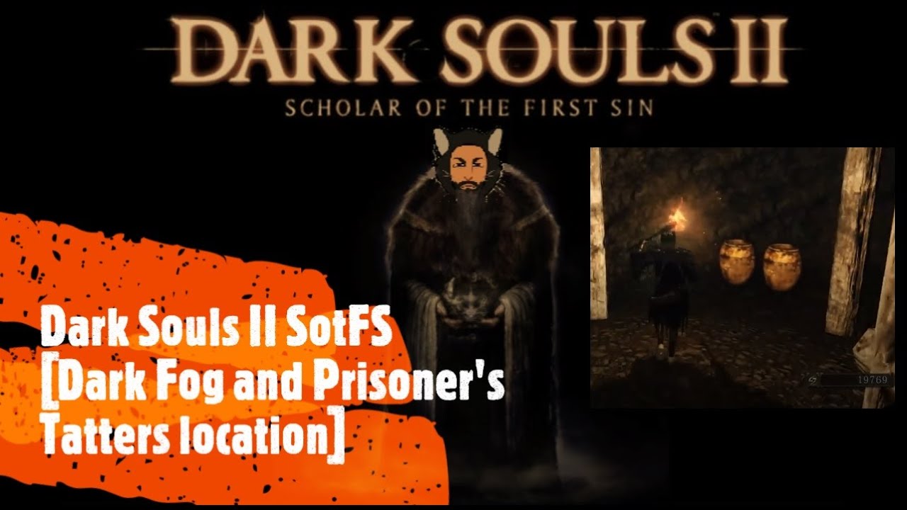 Dark Souls II SotFS [Dark Fog and Prisoner's Tatters location] - YouTube