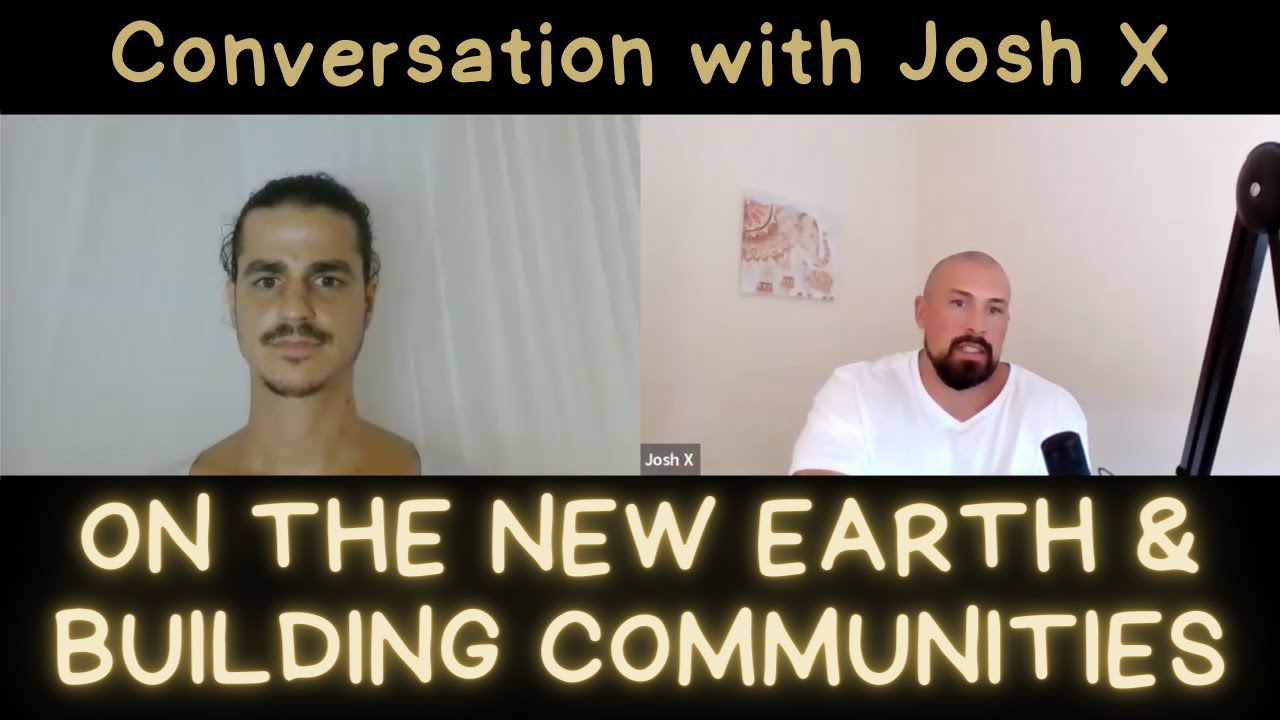 #176 - The New Earth & Building Conscious Communities - Josh X - YouTube