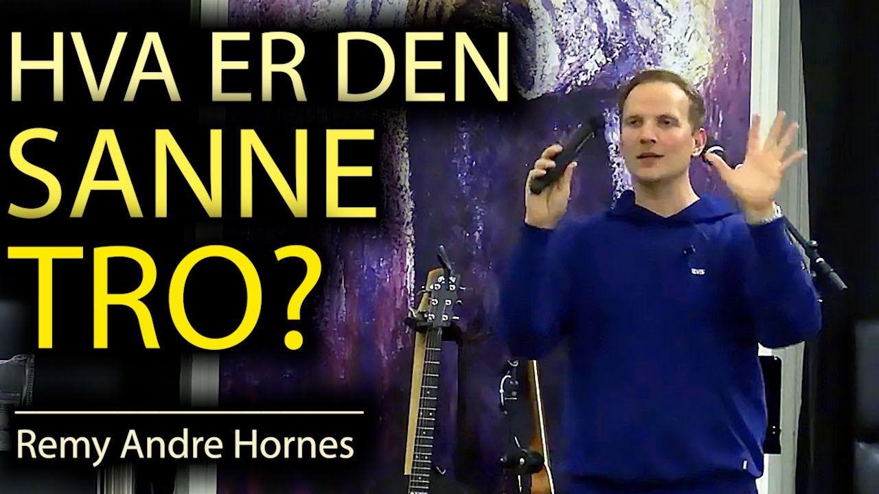 HVA ER DEN SANNE TRO? Remy Andre Hornes - YouTube