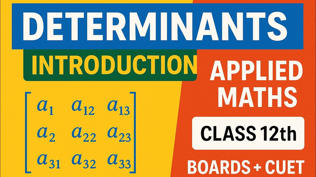 D1 : DETERMINANTS Introduction | Applied Maths | CLASS 12th | BOARDS ...