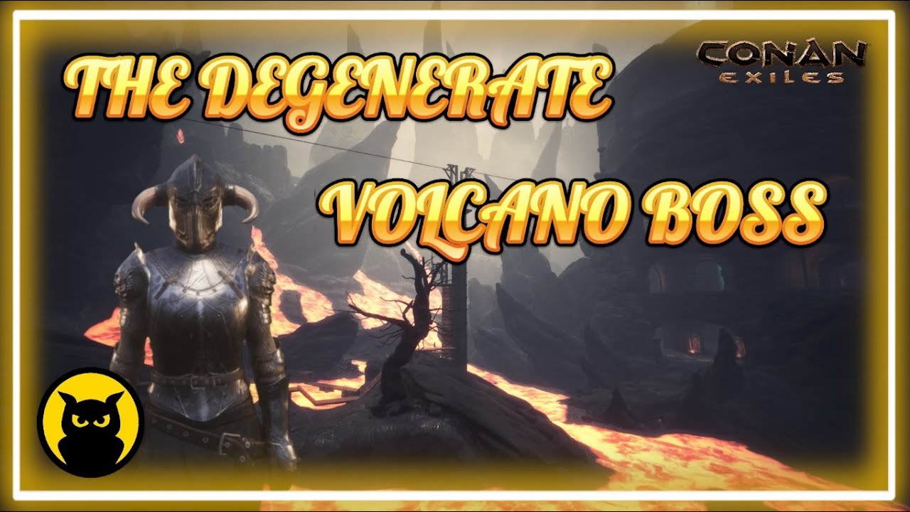 CONAN EXILES / THE DEGENERATE / VOLCANO BOSS #conanexiles #walkthrough ...