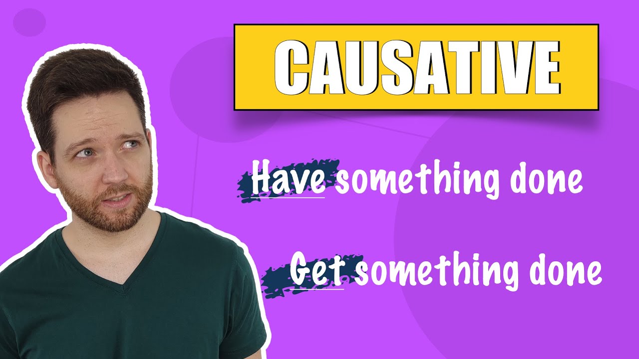 CAUSATIVES - GET o HAVE something done · Explicación en español con ...
