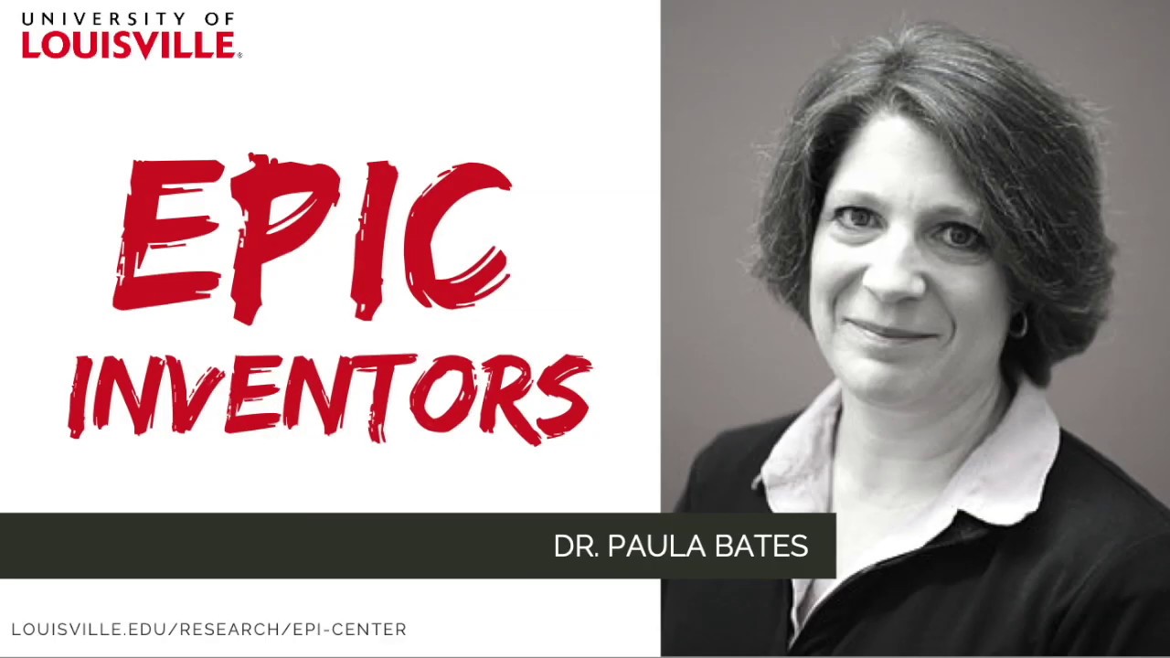UofL's EPIC Inventors | Dr. Paula Bates - YouTube
