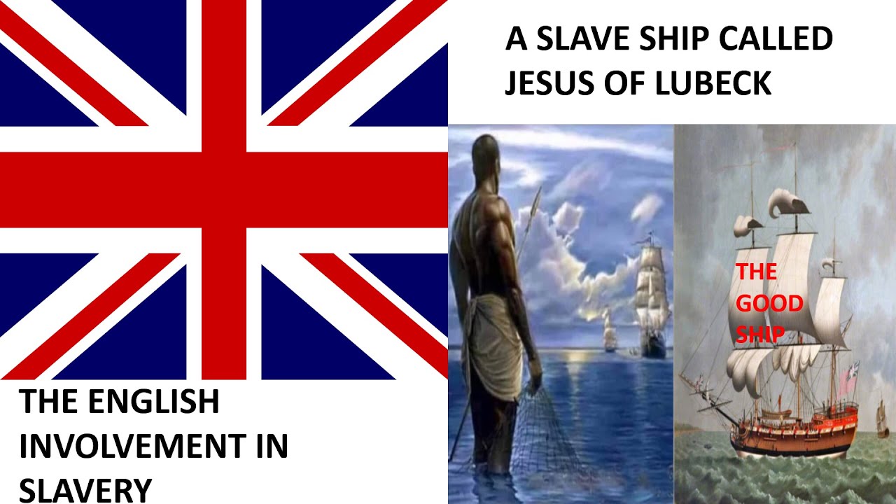 A SLAVE SHIP CALLED JESUS OF LUBECK AND ENGLISH INVOLVEMENT IN SLAVERY ...