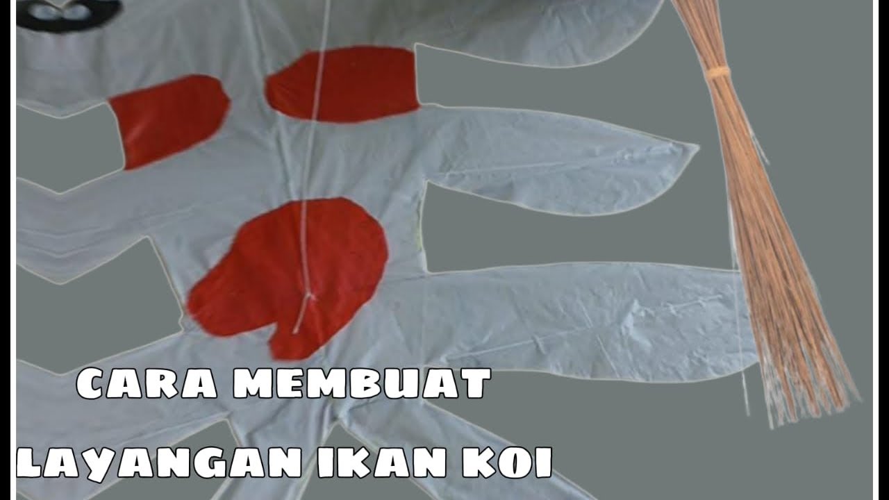 Tutorial cara membuat layangan ikan koi dengan sapu lidi @NuklirTv ...