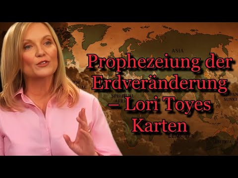 Lori Toye: Die Erde verändert sich – prophetische Karten der Zukunft - YouTube