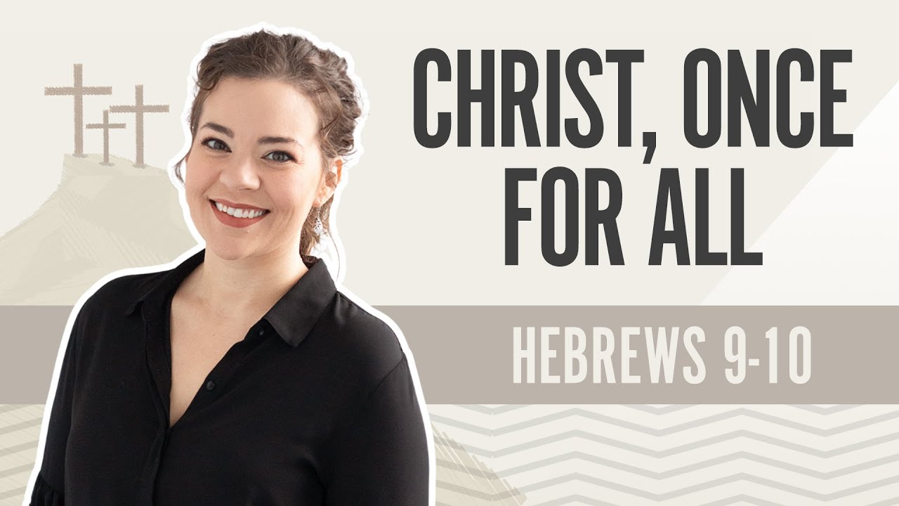Christ, Once For All | Hebrews 9-10 - YouTube