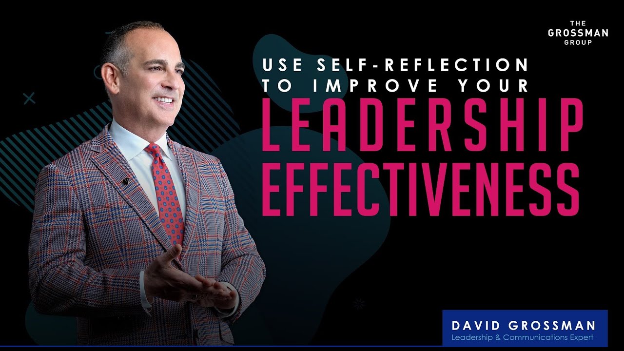 Use Self-Reflection to Improve Your Leadership Effectiveness | David ...