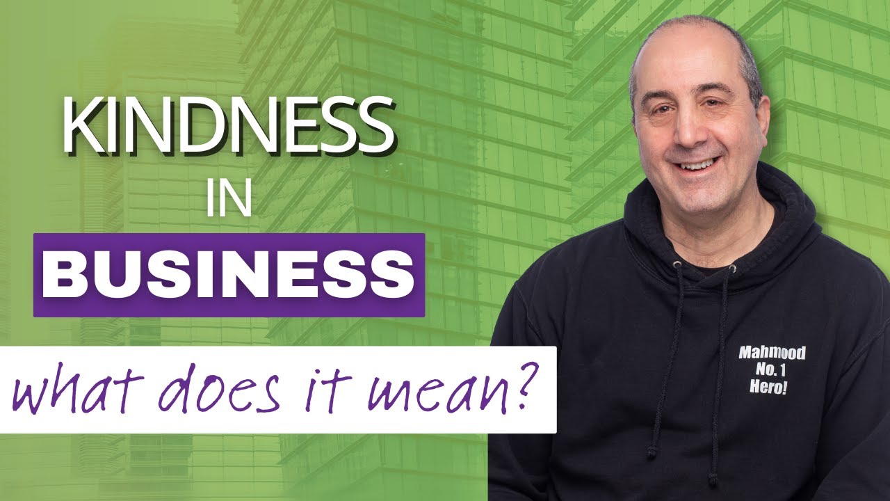 What Does Kindness in Business Mean? - Mahmood Reza, I Hate Numbers ...
