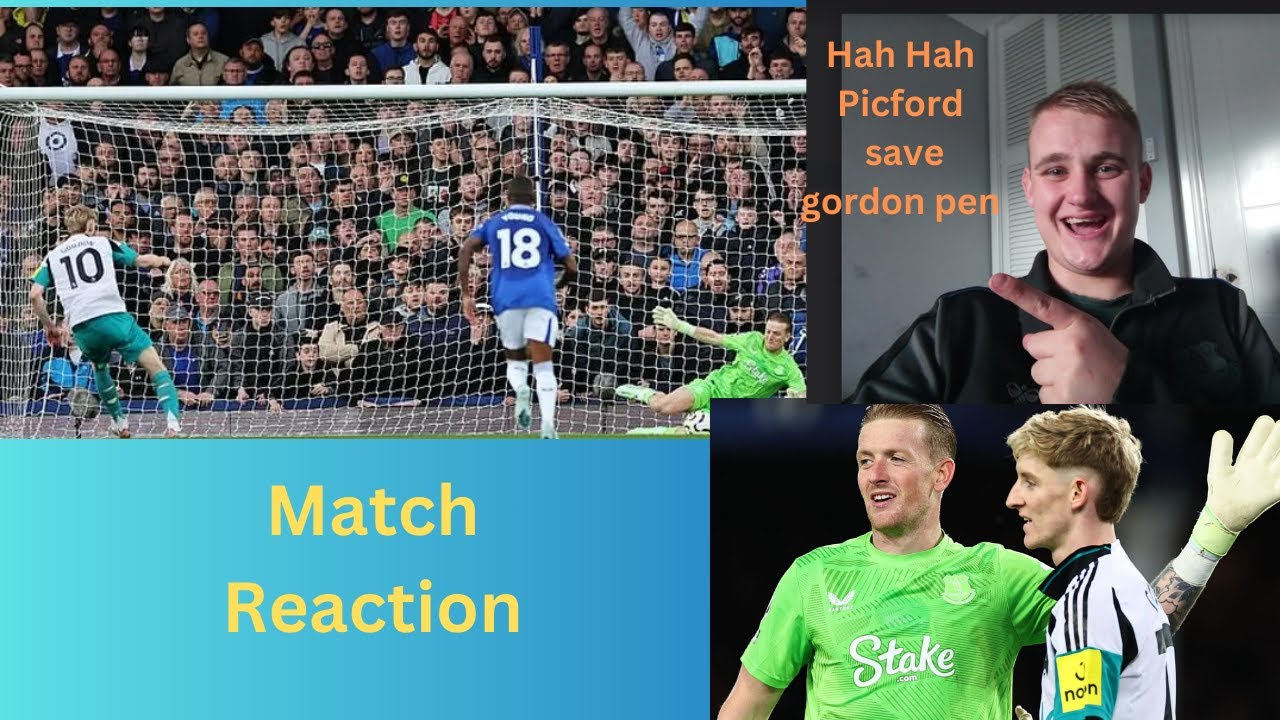 Match Reaction Everton 0-0 Newcastle. . Pickford save Gordan Pen we ...