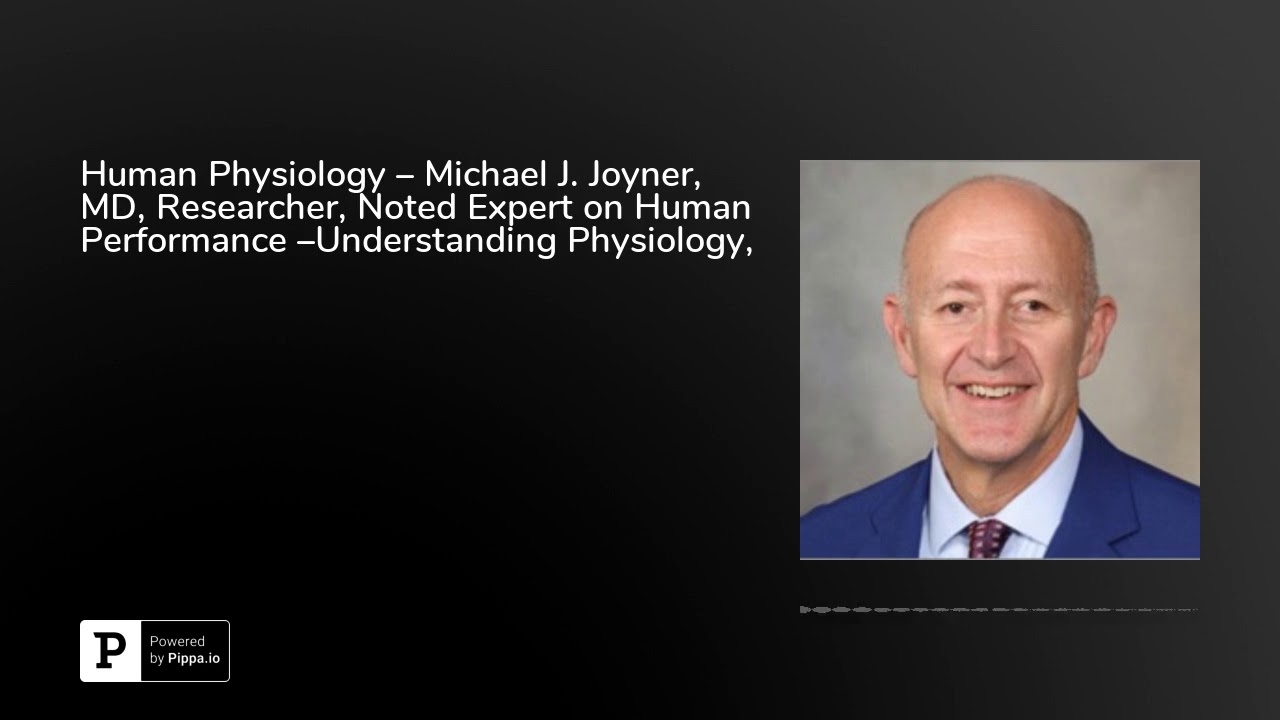 Human Physiology – Michael J. Joyner, MD, Researcher, Noted Expert on ...