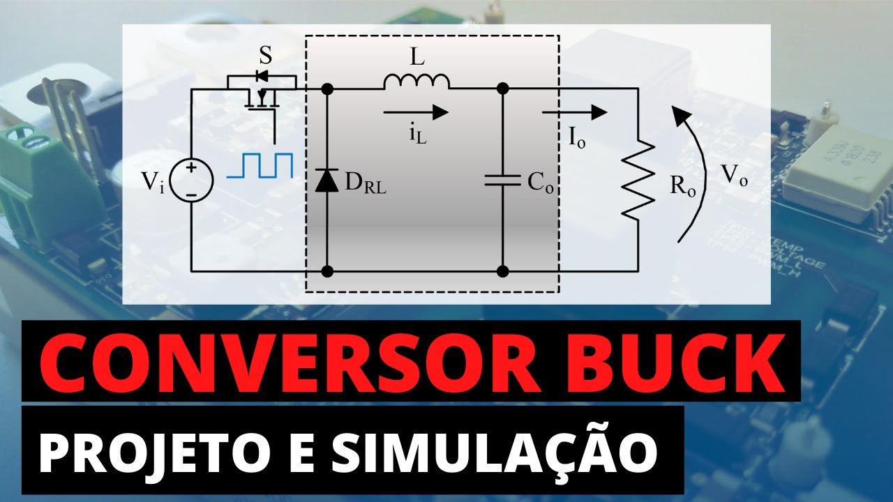 CONVERSOR BUCK EM CONDUÇÃO CONTÍNUA | Exemplo de Projeto e Simulação ...