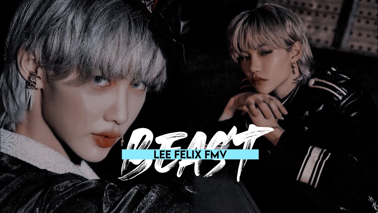 Lee Felix | Beast | Fmv - YouTube