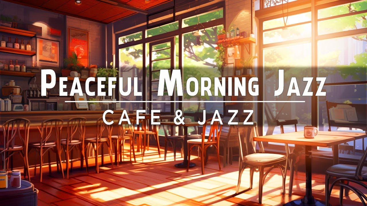 Peaceful Morning Jazz At Cozy Coffee Shop - Jazz Playlist Music For ...