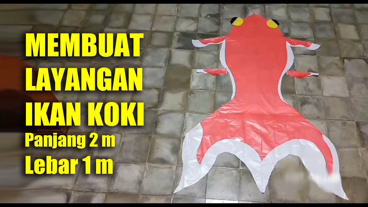 MEMBUAT LAYANGAN IKAN KOKI - Panjang 2 meter Lebar 1 meter - HOW TO ...