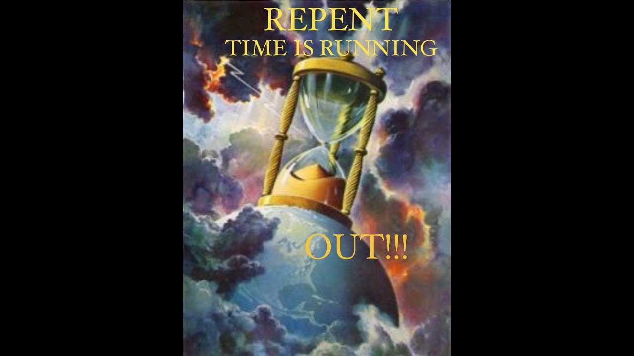 REPENT AND BE BAPTIZED TIME IS RUNNING OUT !!! - YouTube