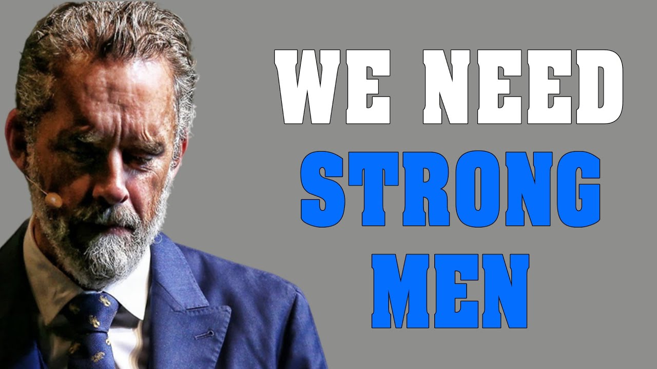 WE Need Strong Men - Jordan Peterson Motivation - YouTube