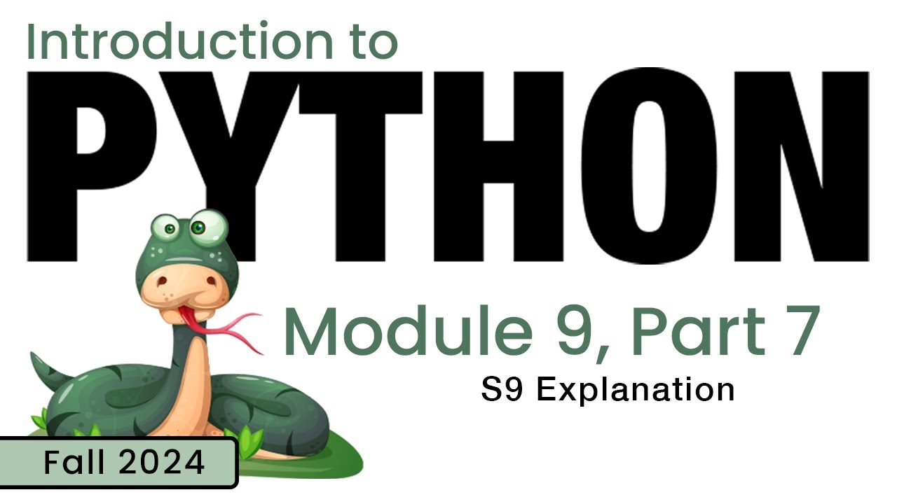 Python (Fall 2024) Module 9-7: S9 Explanation - YouTube