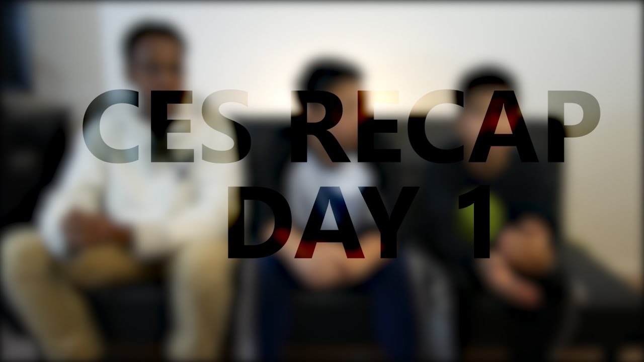 CES Recap: Day 1! - YouTube