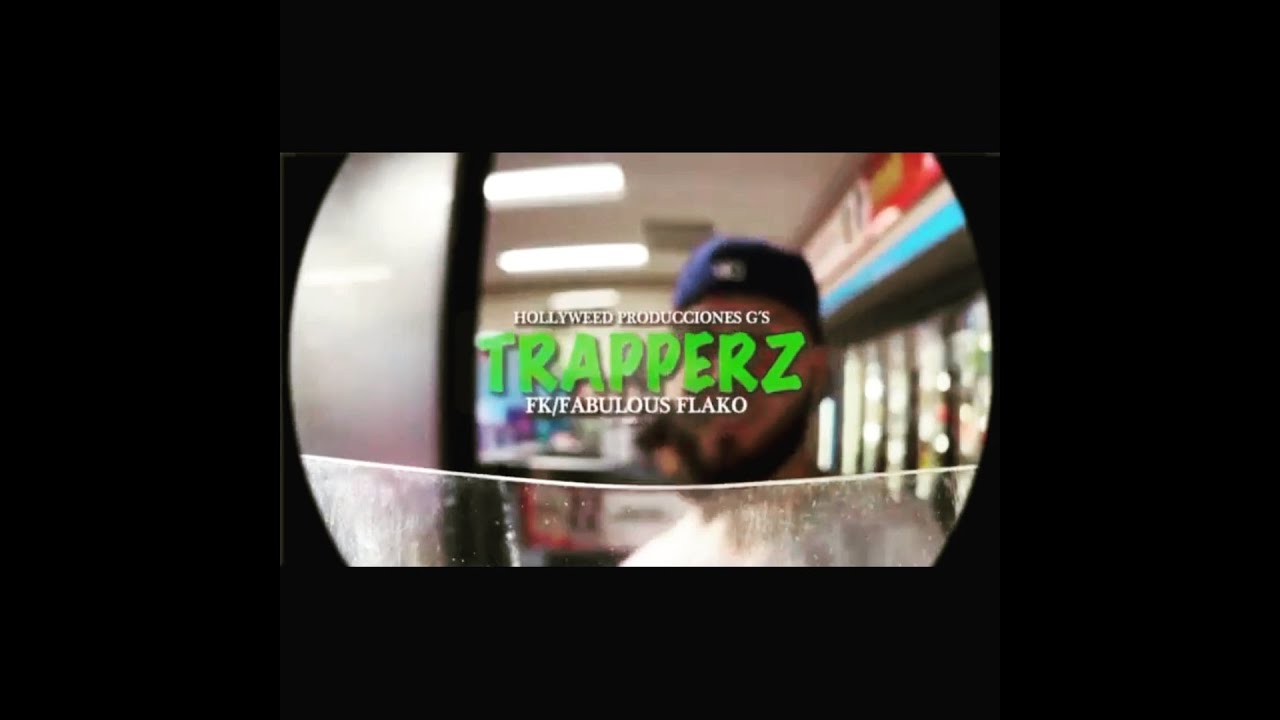 TRAPPERZ-FK-FABULOUS FLAKO-HOLLYWEED (VIDEO OFICIAL) - YouTube