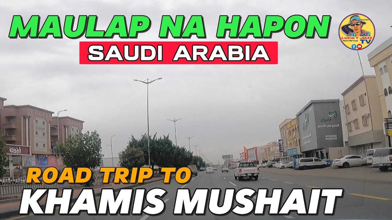 MAULAP NA HAPON | ROAD TRIP TO KHAMIS MUSHAIT(SAUDI ARABIA) - YouTube