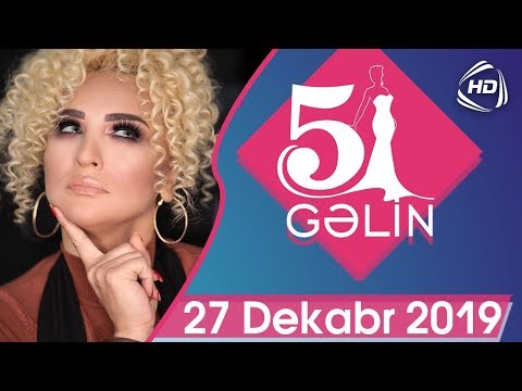5 Gəlin (27.12.2019)