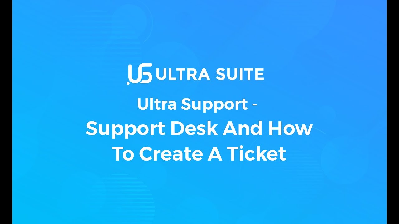 Ultra Support - Support Desk and How to create a Ticket - YouTube
