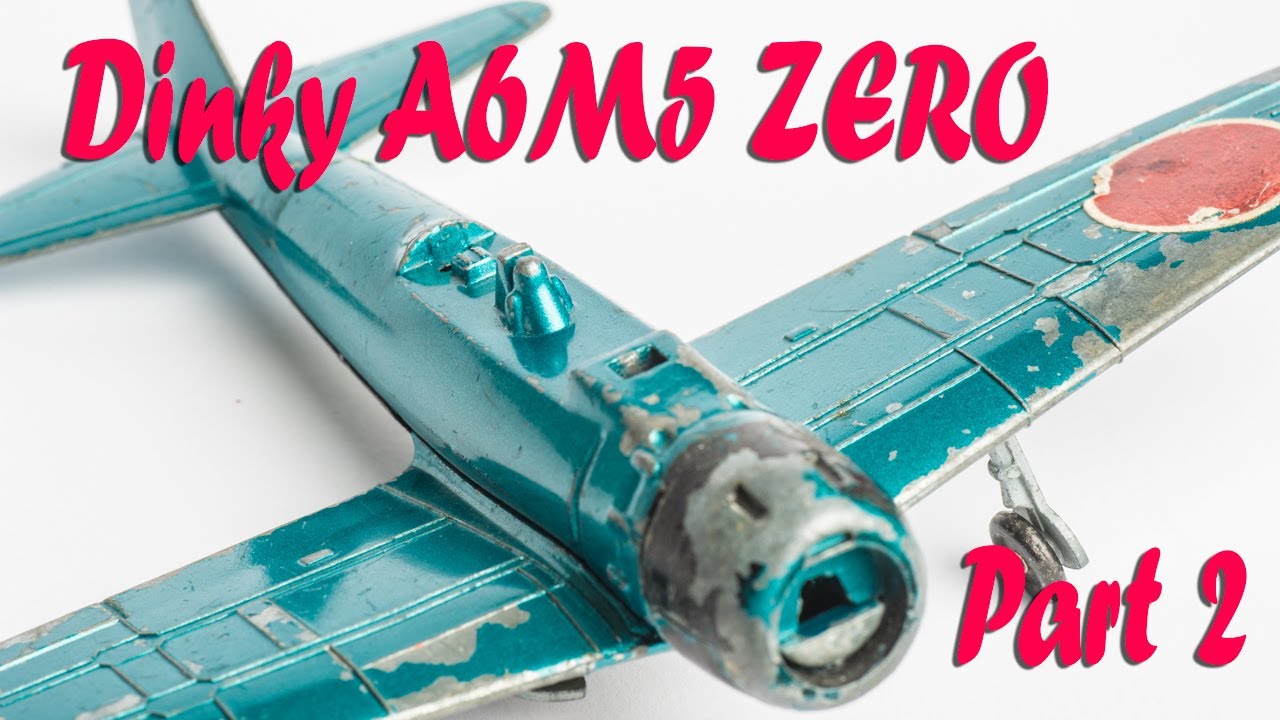Dinky A6M5 Zero diecast airplane aircraft restoration Part 2 - YouTube