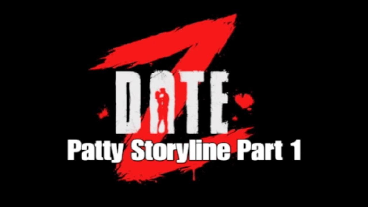 Date Z Patty Storyline Part 1 - YouTube