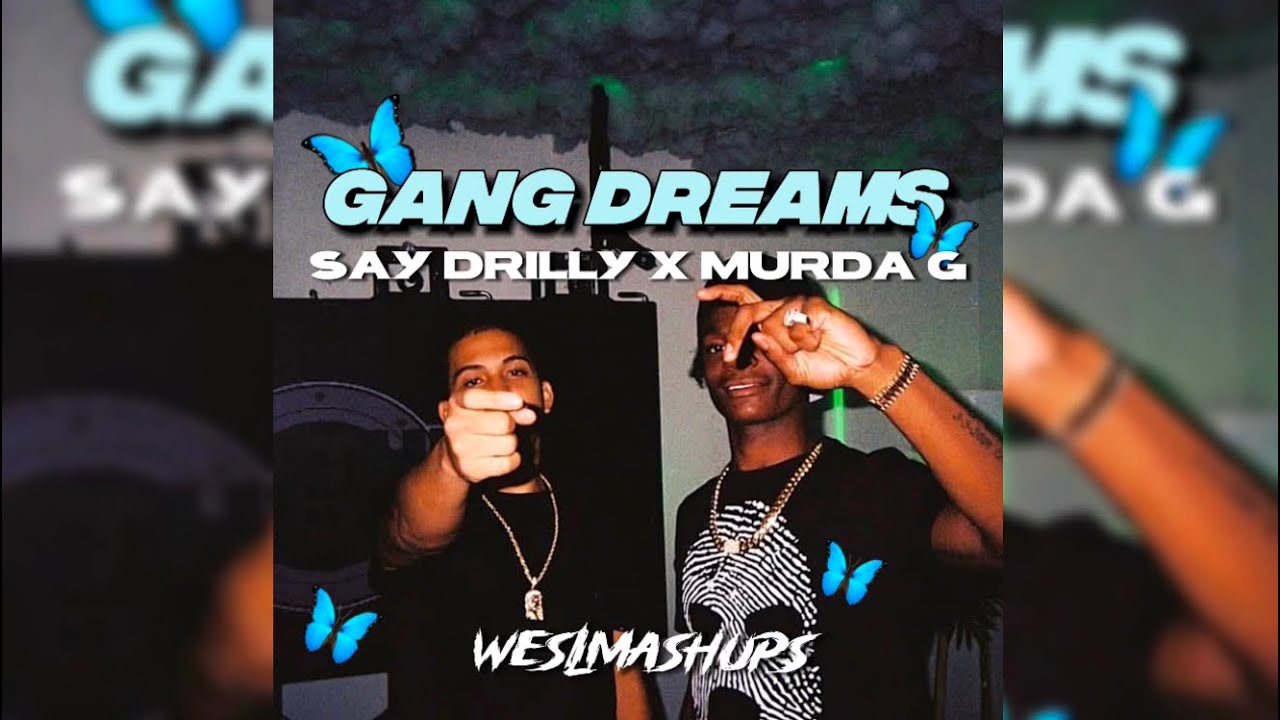 Say Drilly x Murda G - Gang Dreams (Mashup) - YouTube