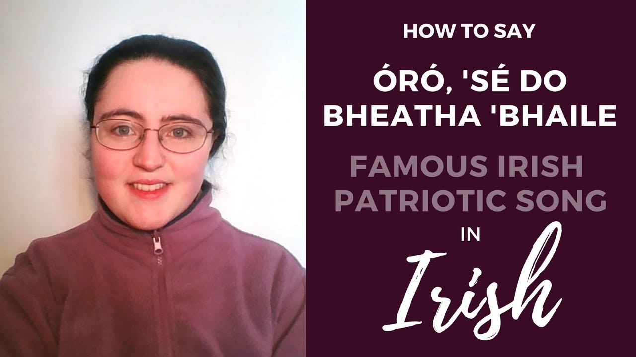 How to say "Óró, 'sé do bheatha 'bhaile", a famous song in the Irish ...