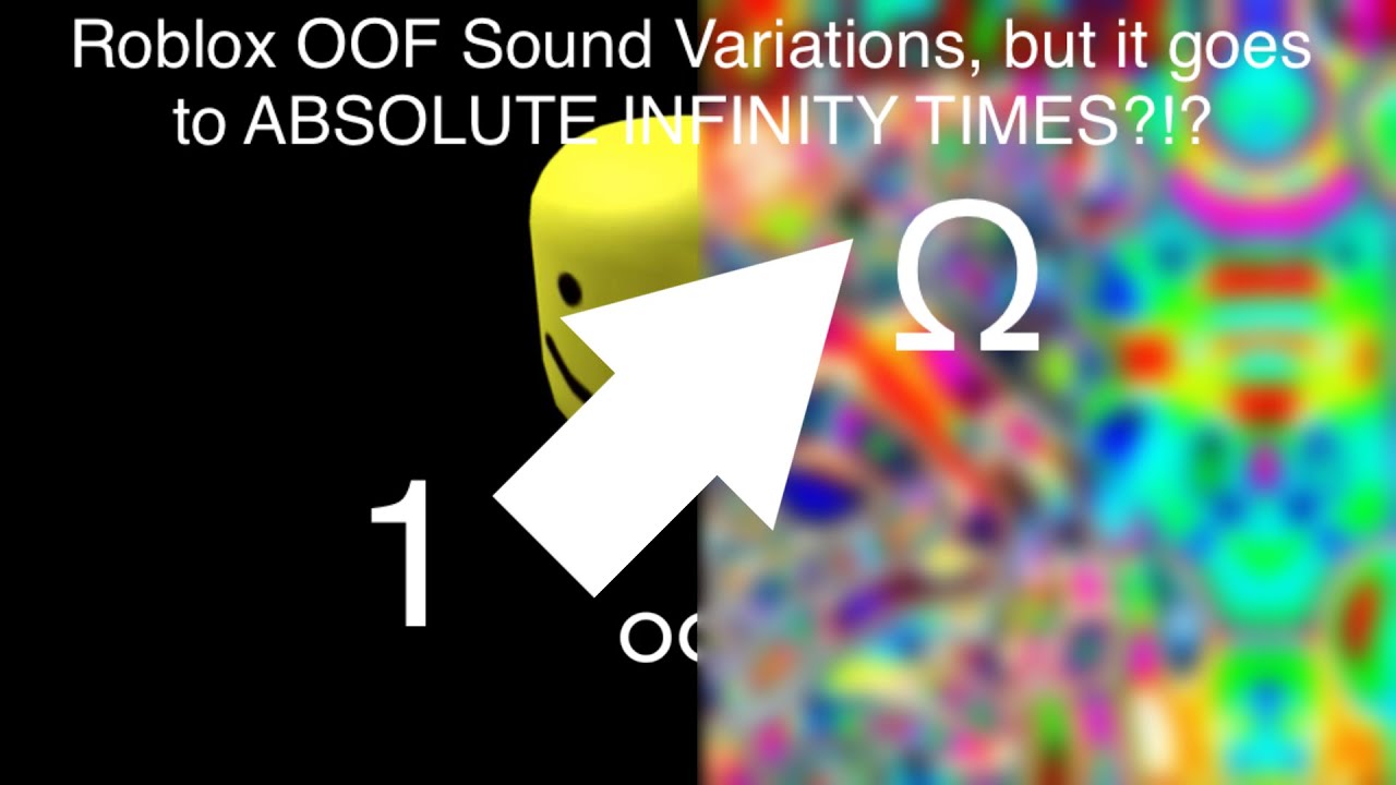 Roblox OOF Sound Variations, but it goes to ABSOLUTE INFINITY TIMES ...