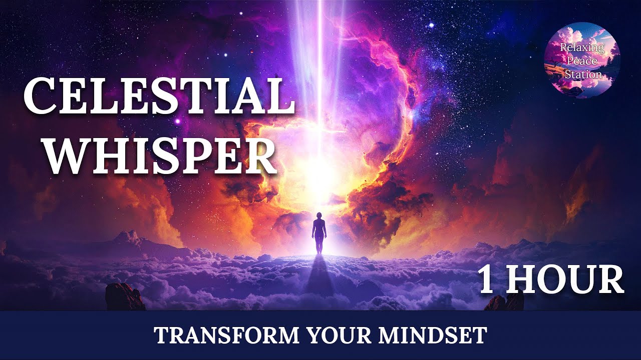 Celestial Whisper - Transform Your Mindset with Meditation Music - YouTube