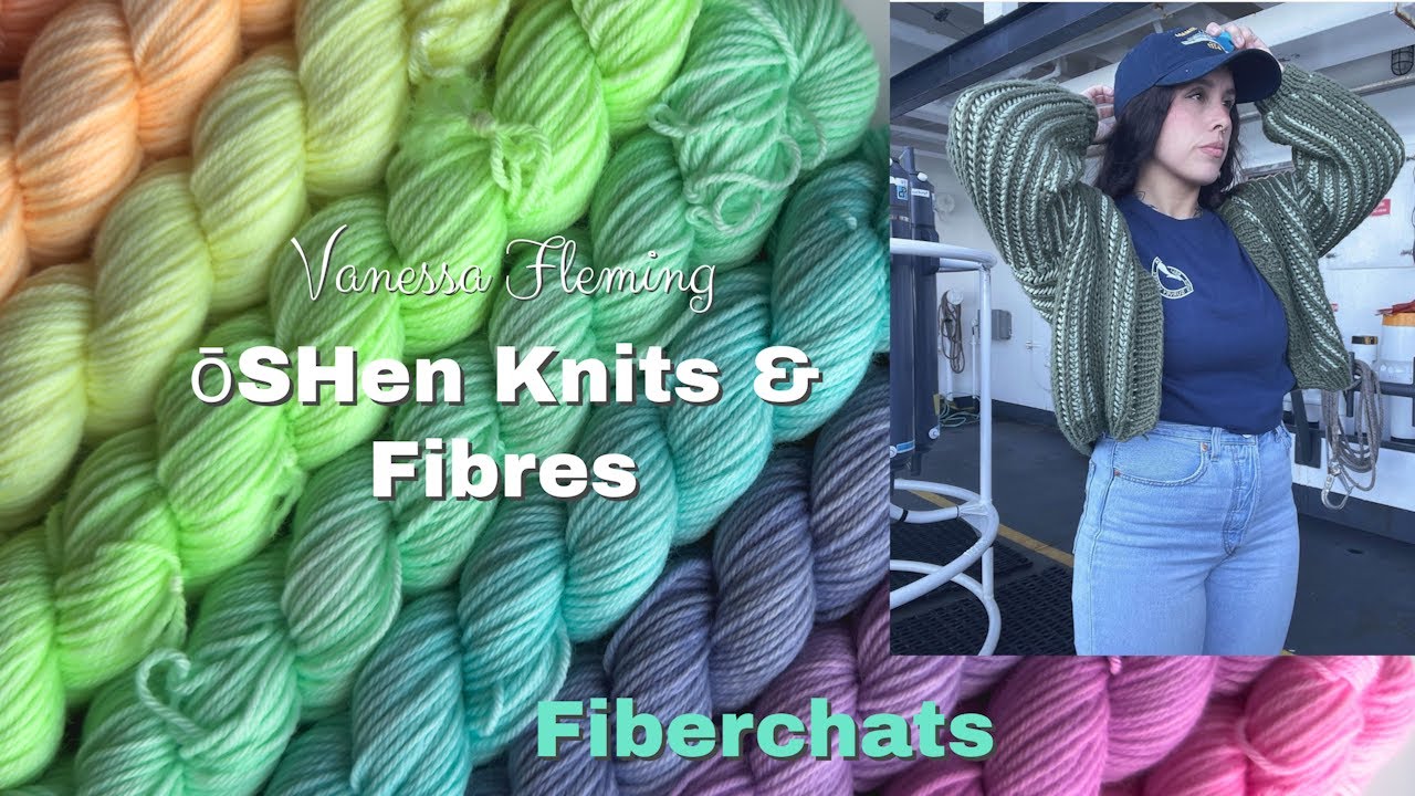 Vanessa Fleming, ōSHen Knits & Fibres | Fiberchats, Episode: 272 - YouTube