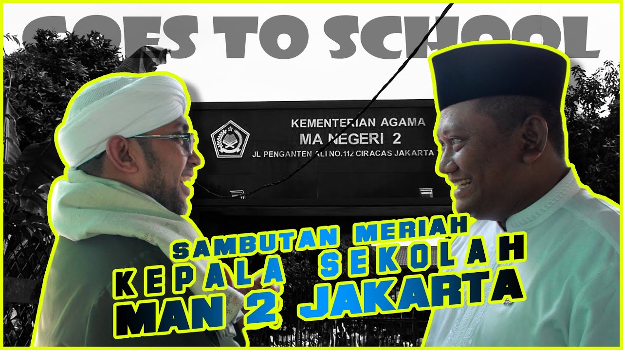 GOES TO SCHOOL ( MAN 2 JAKARTA ) - YouTube