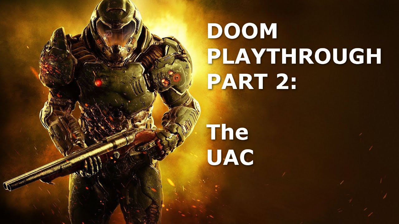 Playthrough: DOOM 2016 Pt.2 [Doom UAC] - YouTube