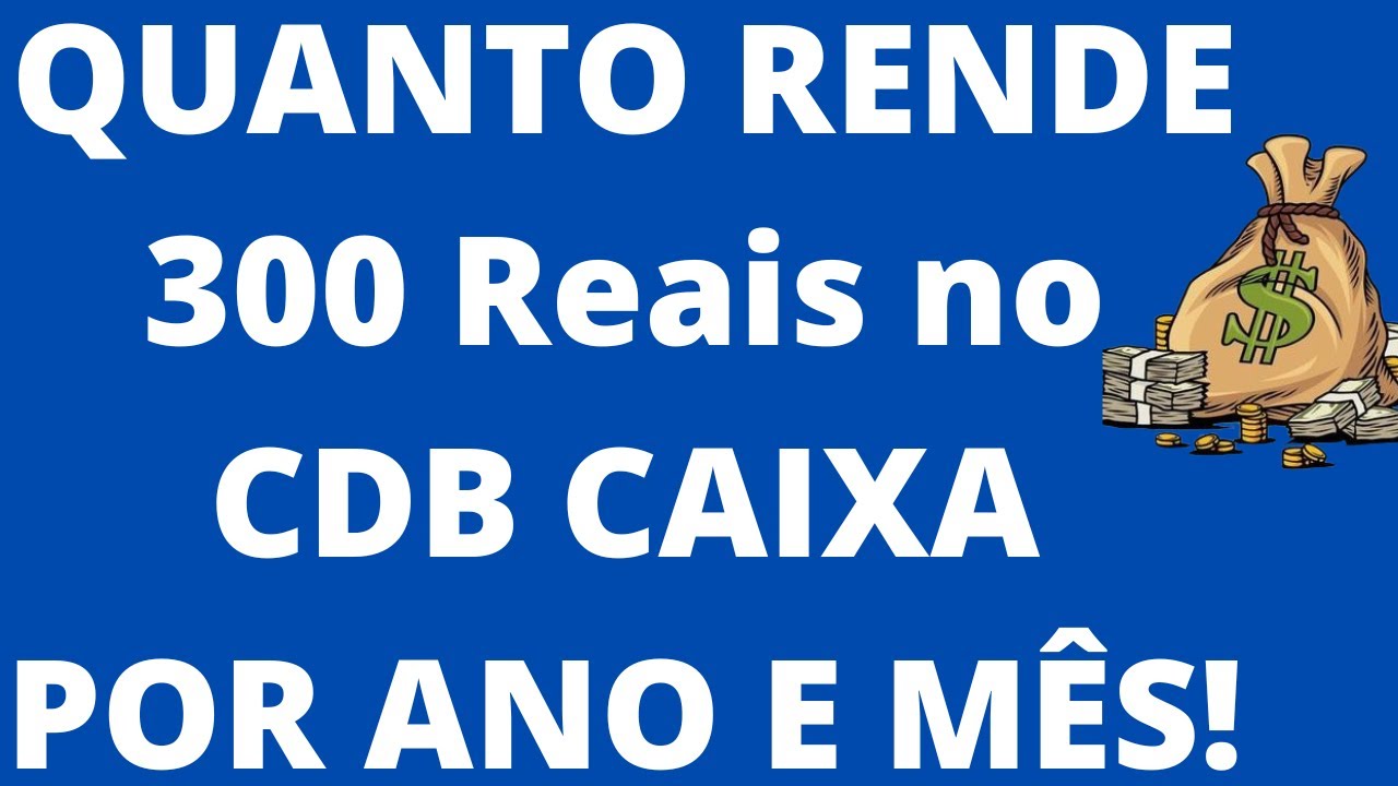 Quanto Rende 300 na CAIXA - YouTube