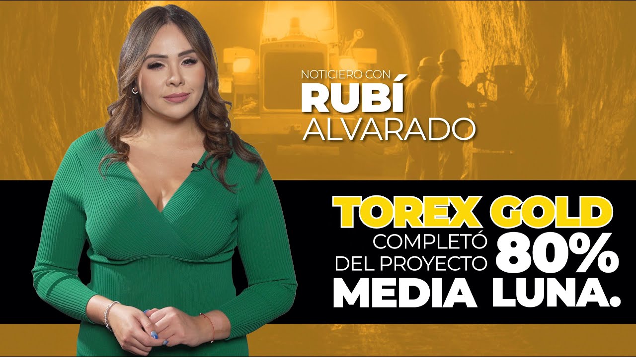Torex Gold completó el ochenta por ciento del proyecto Media Luna - YouTube
