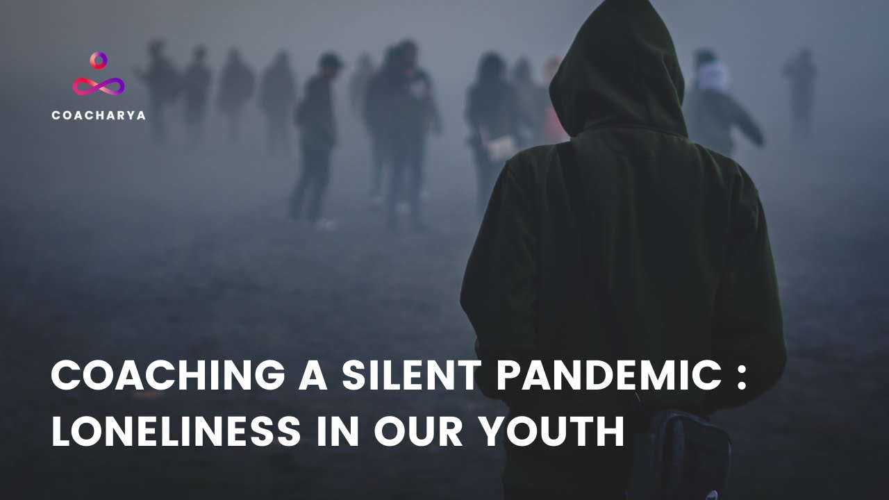 Coaching a Silent Pandemic: Loneliness in Our Youth - YouTube