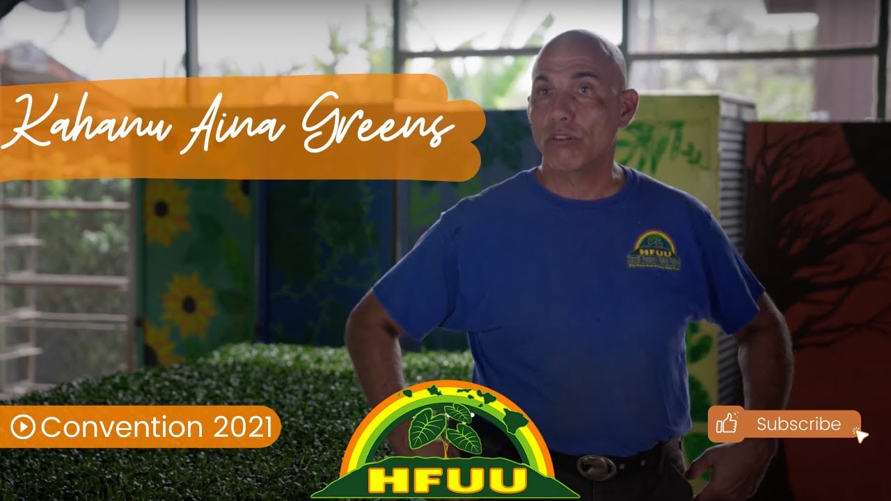 HFUU Convention 2021 | Kahanu Aina Greens Farm Tour with Vincent ...